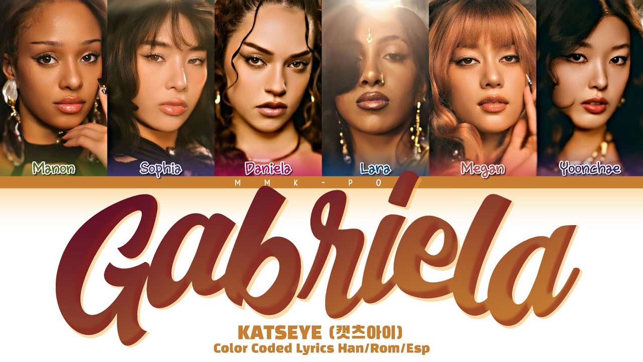 KATSEYE (캣츠아이) - 'Gabriela' Color coded Lyrics (Han|Rom|Esp) Sub ...