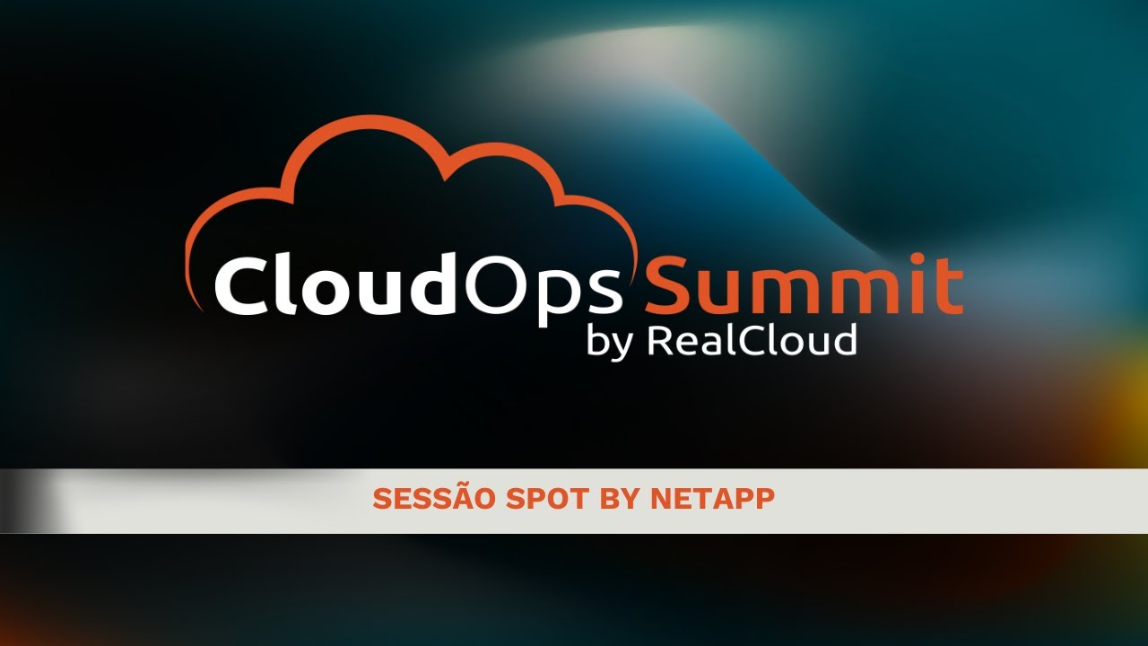 Sessão Spot by NetApp - CloudOps Summit by RealCloud 2024 - YouTube