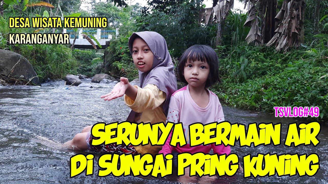 TSVLOG#49 | SERUNYA BERMAIN AIR DI SUNGAI PRING KUNING DESA WISATA ...