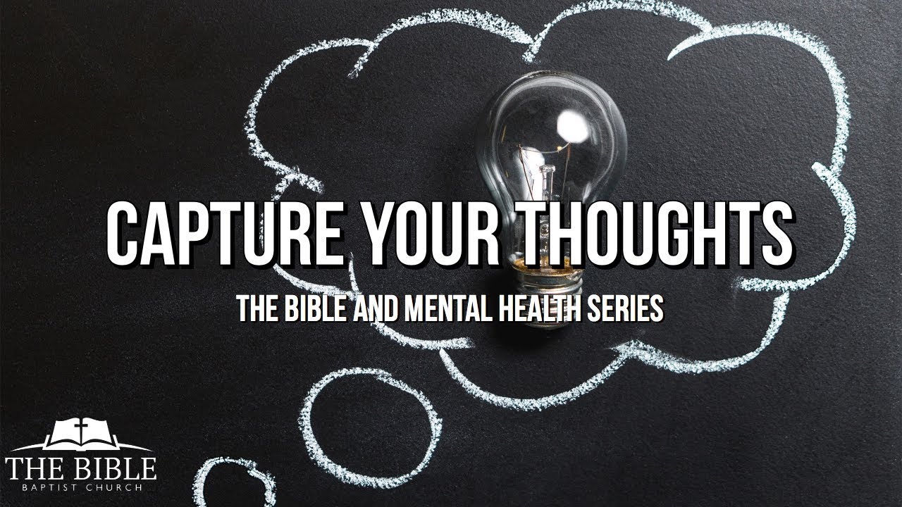 Capture Your Thoughts | The Bible and Mental Health | Lesson 2 - YouTube