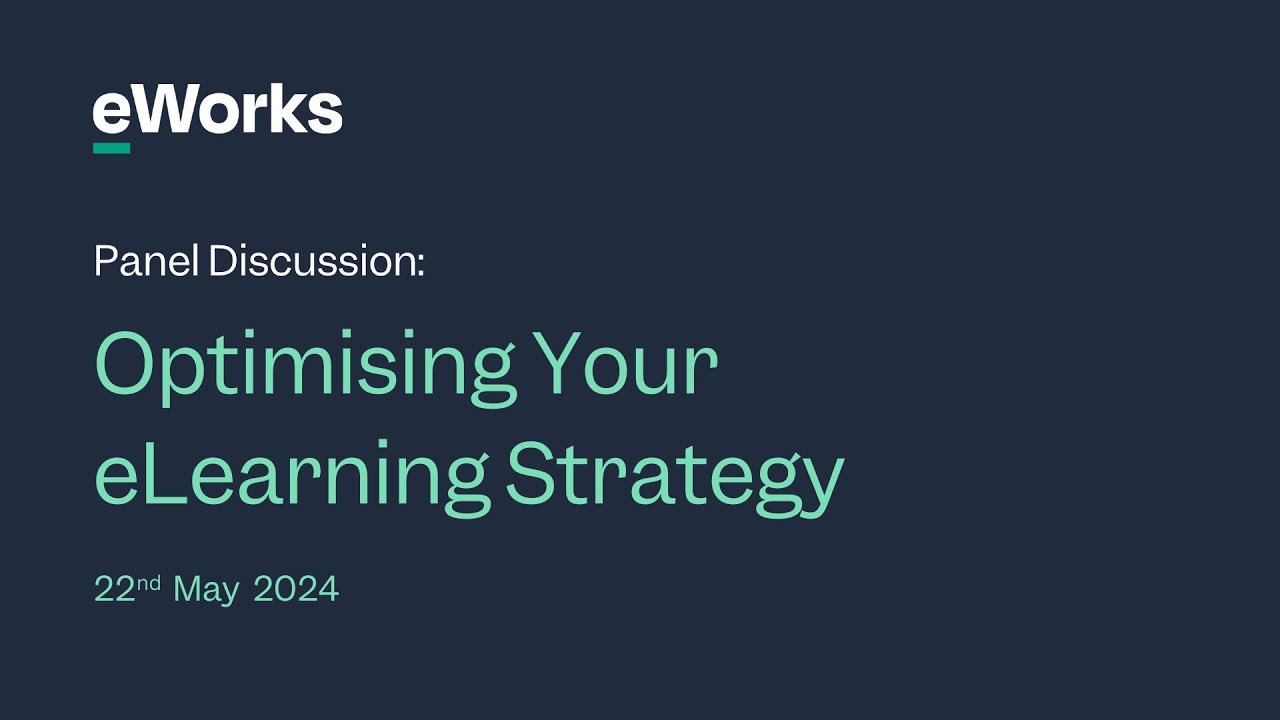 eWorks Webinar Series: Optimising Your eLearning Strategy (Panel Discussion) - YouTube