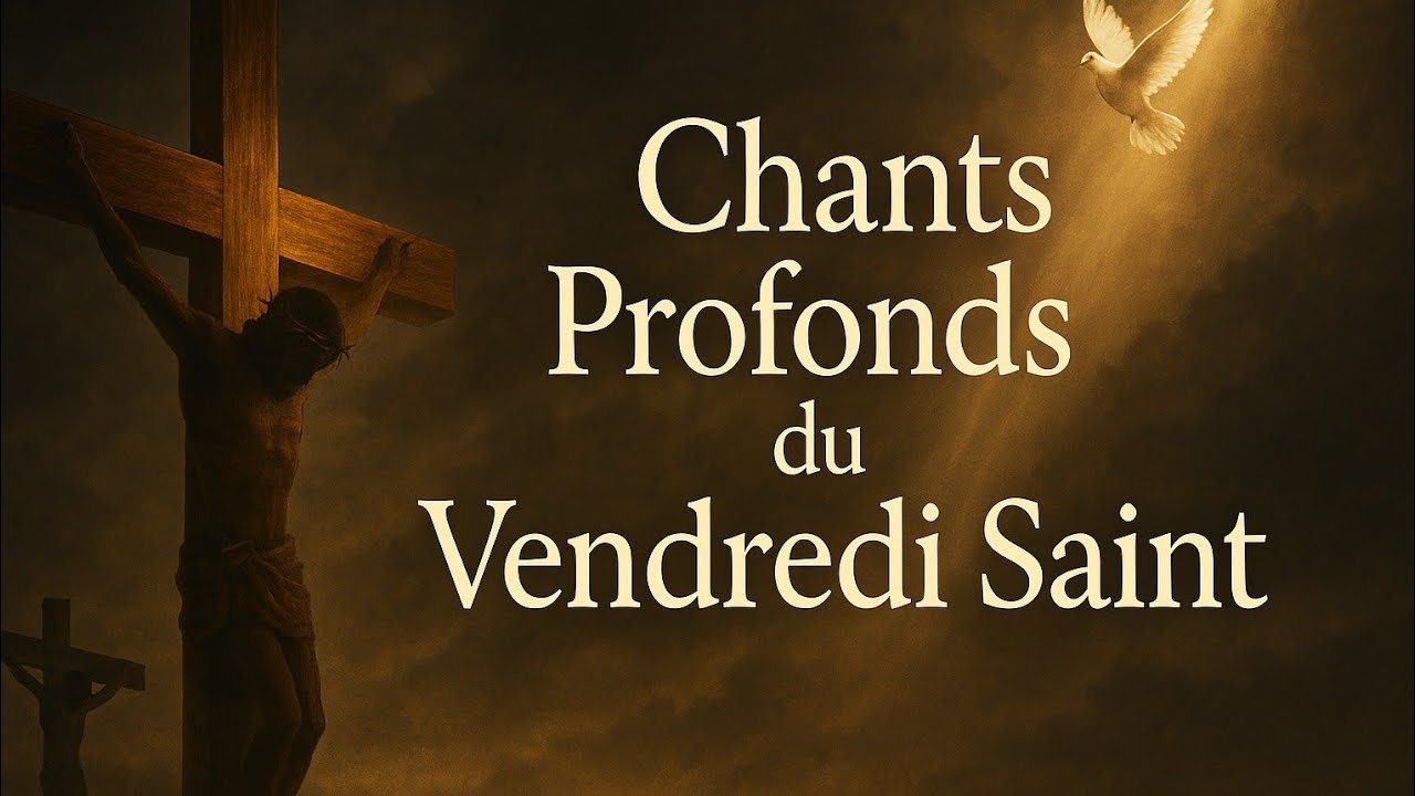 Les Plus Beaux Chants du Vendredi Saint : Spécial Semaine Sainte" - YouTube