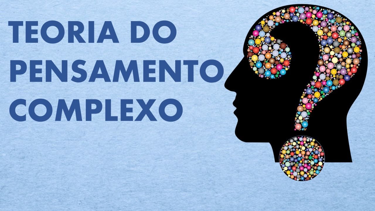Teoria do Pensamento Complexo - YouTube