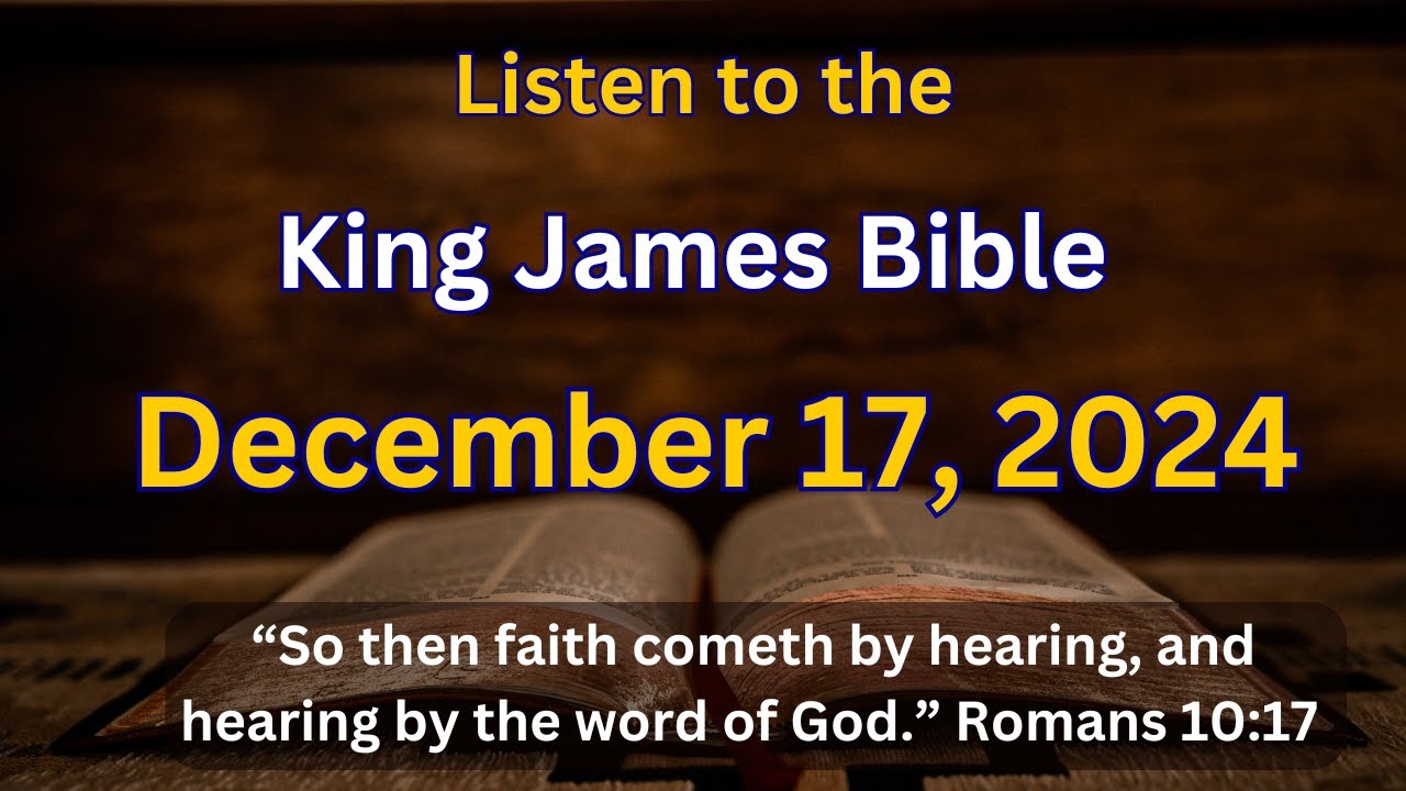 Listening through the Bible in 2024 | December 17, 2024 | King James ...