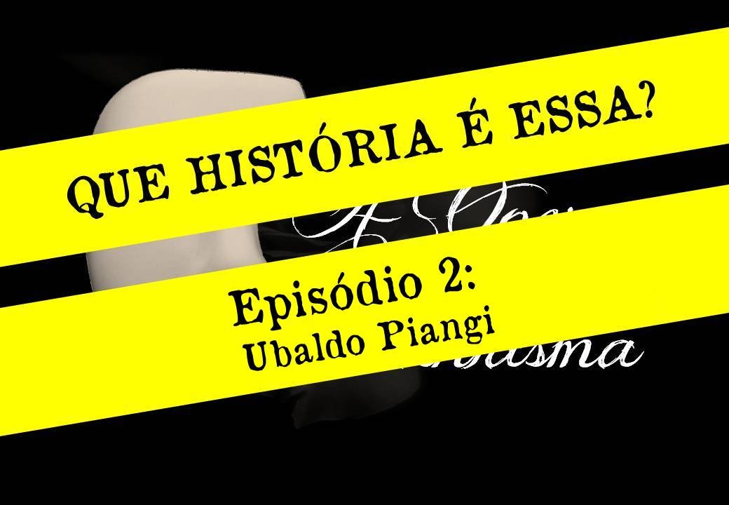 Que história é essa? - EP. 02 Ubaldo Piangi (projeto Jovem em Cena 2016 ...