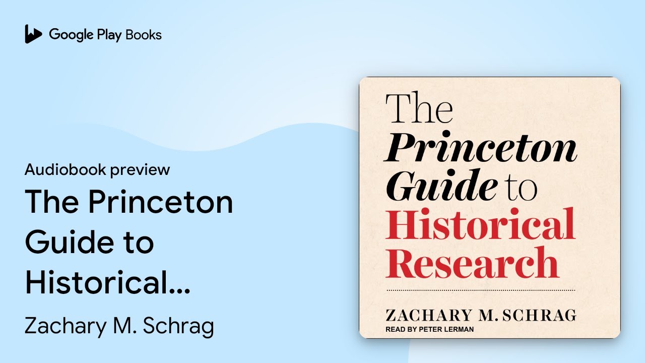 The Princeton Guide to Historical Research by Zachary M. Schrag ...