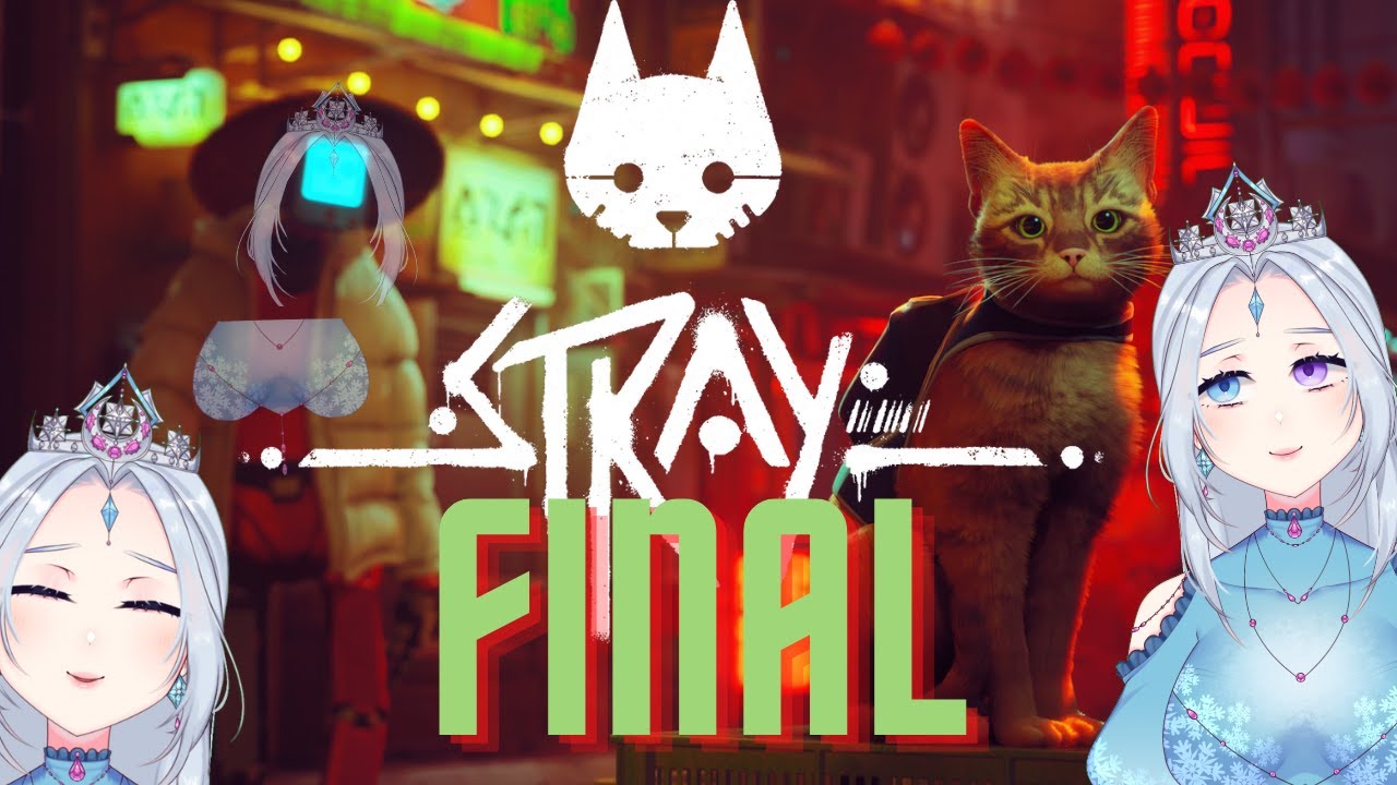 [Stray FINAL] Playthrough - Reunited w/ the gang, but at what cost ...