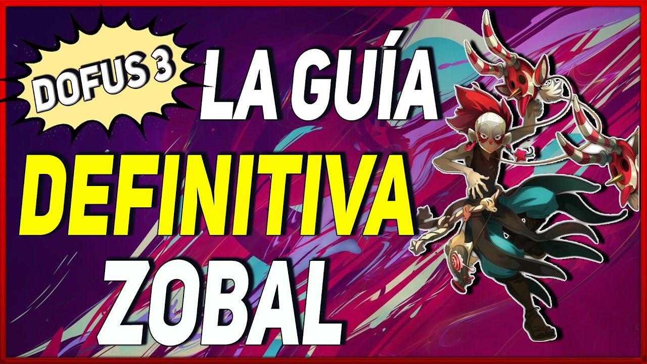 EXPLICACIÓN de CLASE ZOBAL | Dofus 3 - YouTube