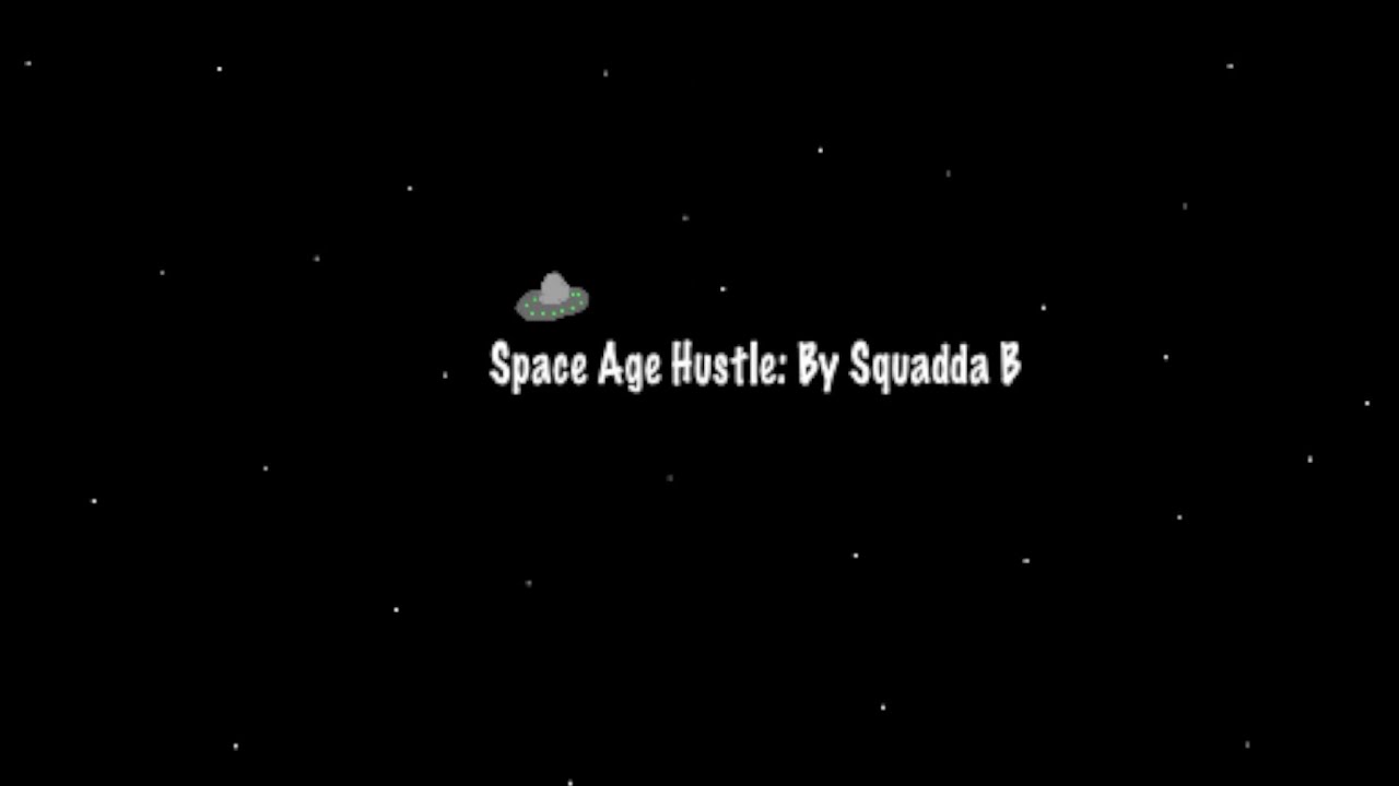 Space Age Hustle: By Squadda B - YouTube