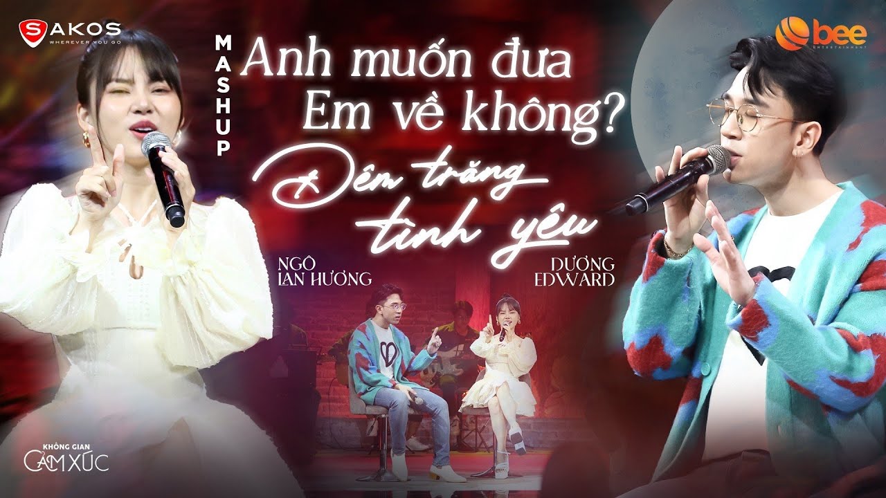 ANH MUỐN ĐƯA EM VỀ KHÔNG? & ĐÊM TRĂNG TÌNH YÊU | Dương Edward x Ngô Lan ...