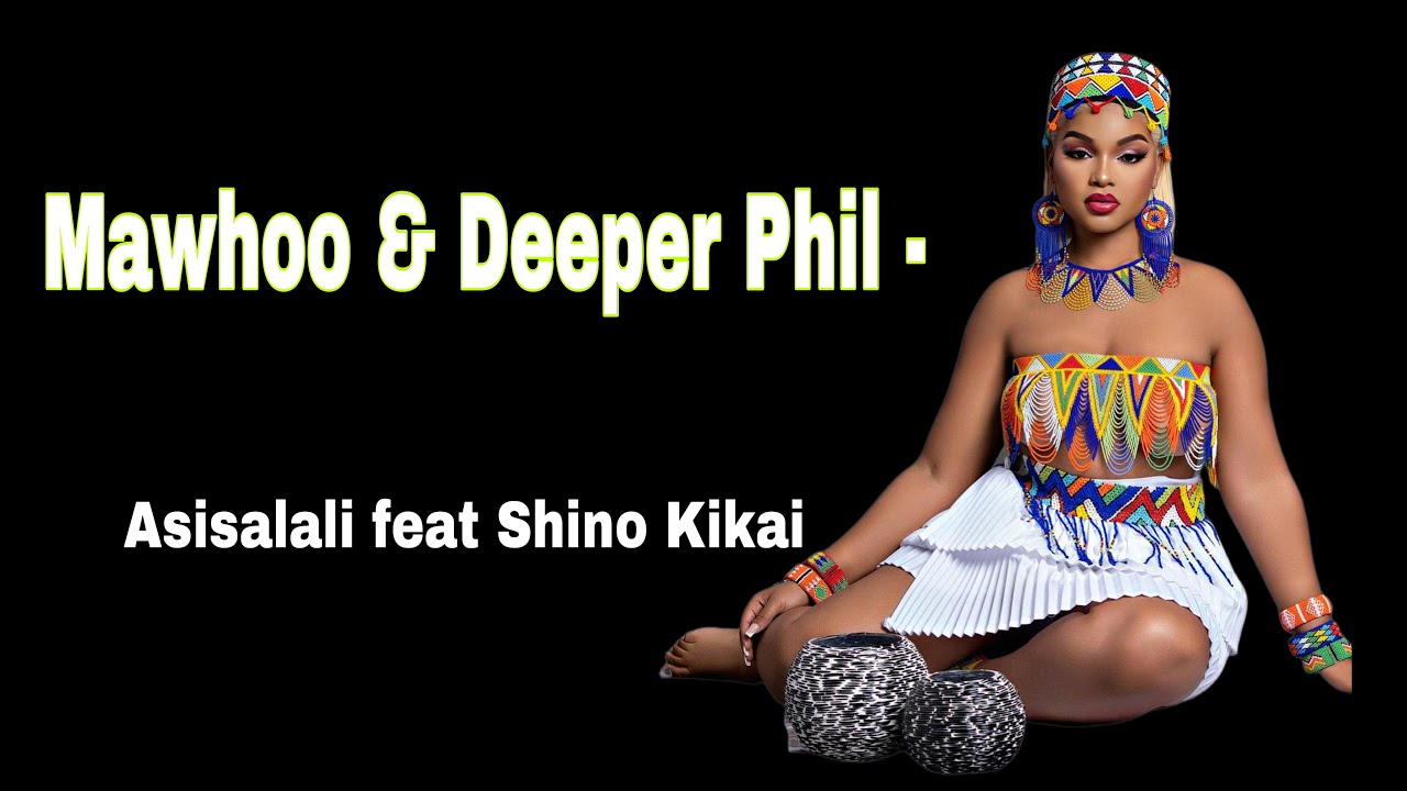 Mawhoo & Deeper Phil - Asisalali feat Shino Kikai - YouTube