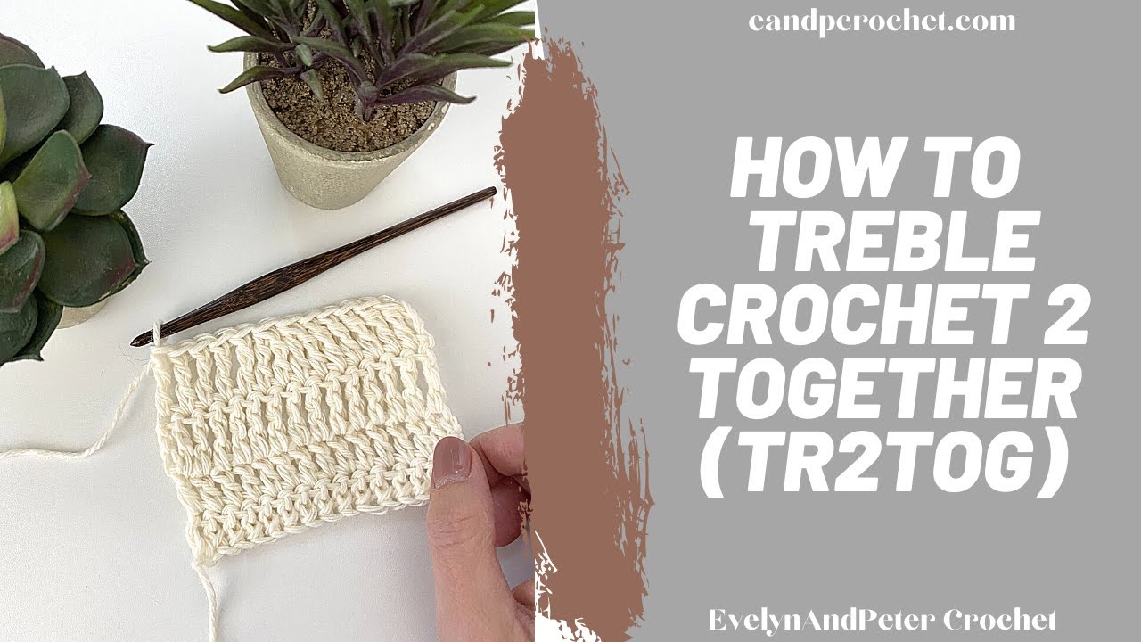 How To Treble Crochet 2 Together (Tr2tog) Or Decrease A Treble Crochet - YouTube