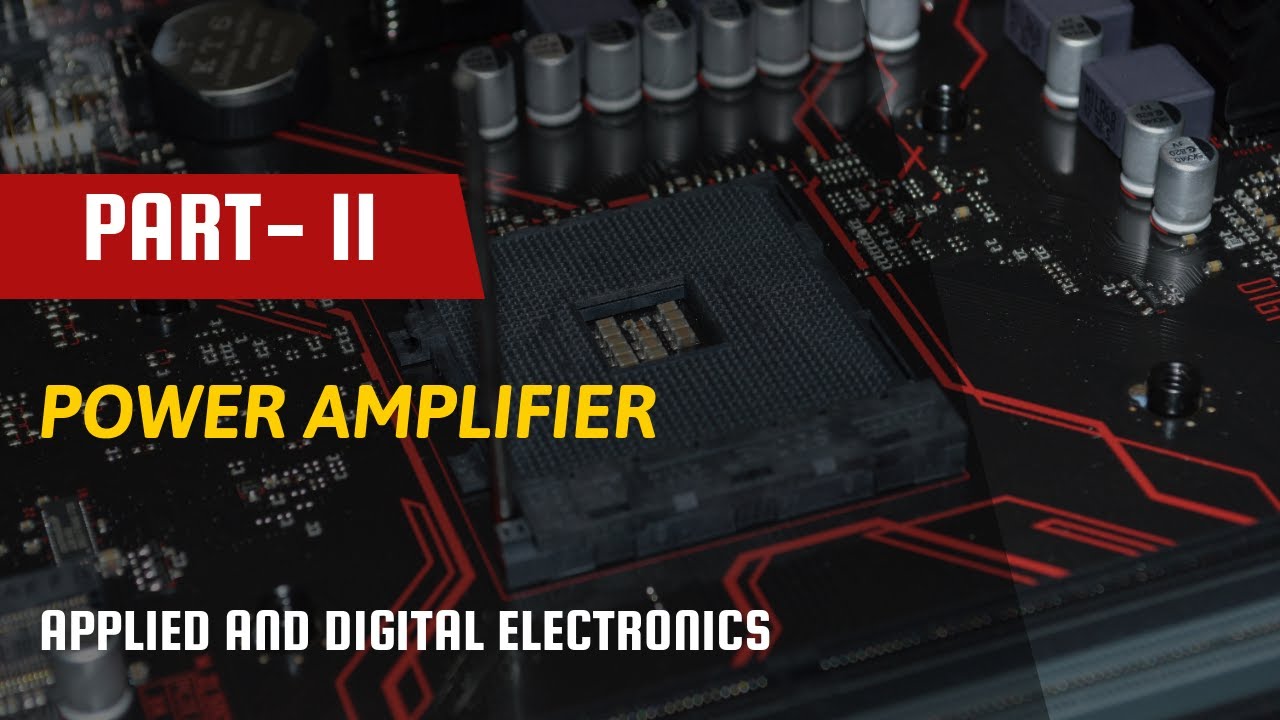 Power Amplifier | Lecture 2 | Applied and Digital Electronics - YouTube