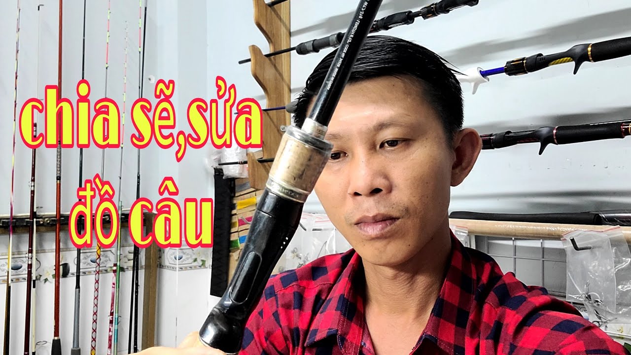 #Hướng dẫn#sửa đồ câu#dựng cần câu#phụ kiện đồ câu# - YouTube