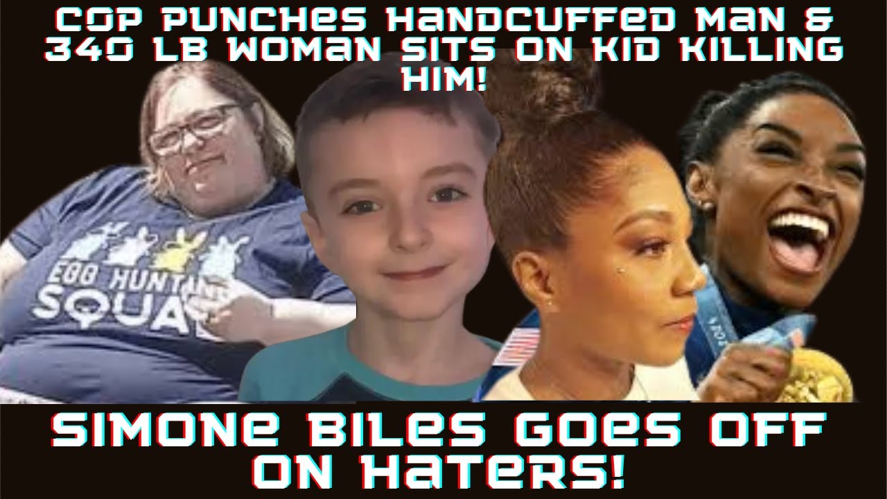 Simone Biles Drags Haters|C0p Punches Handcuffed Man|340 Lb Woman Sits ...