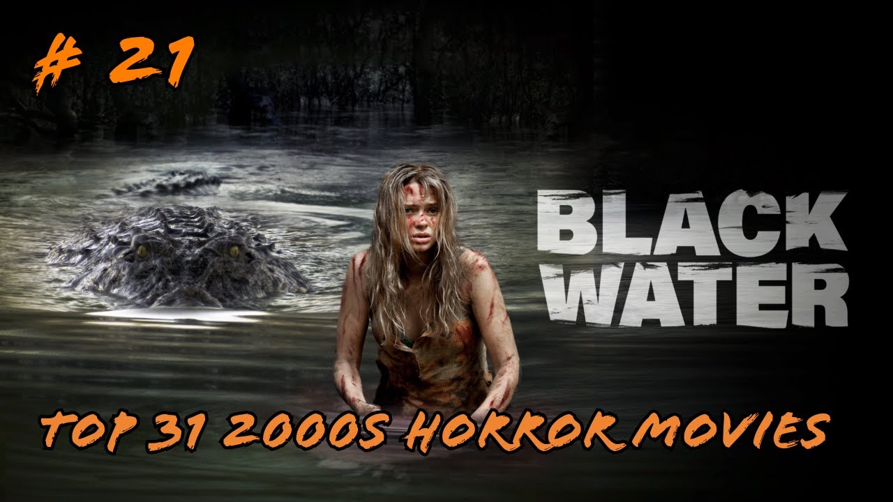 31 Early 2000s Horror Movies For Halloween: # 21 Black Water - YouTube