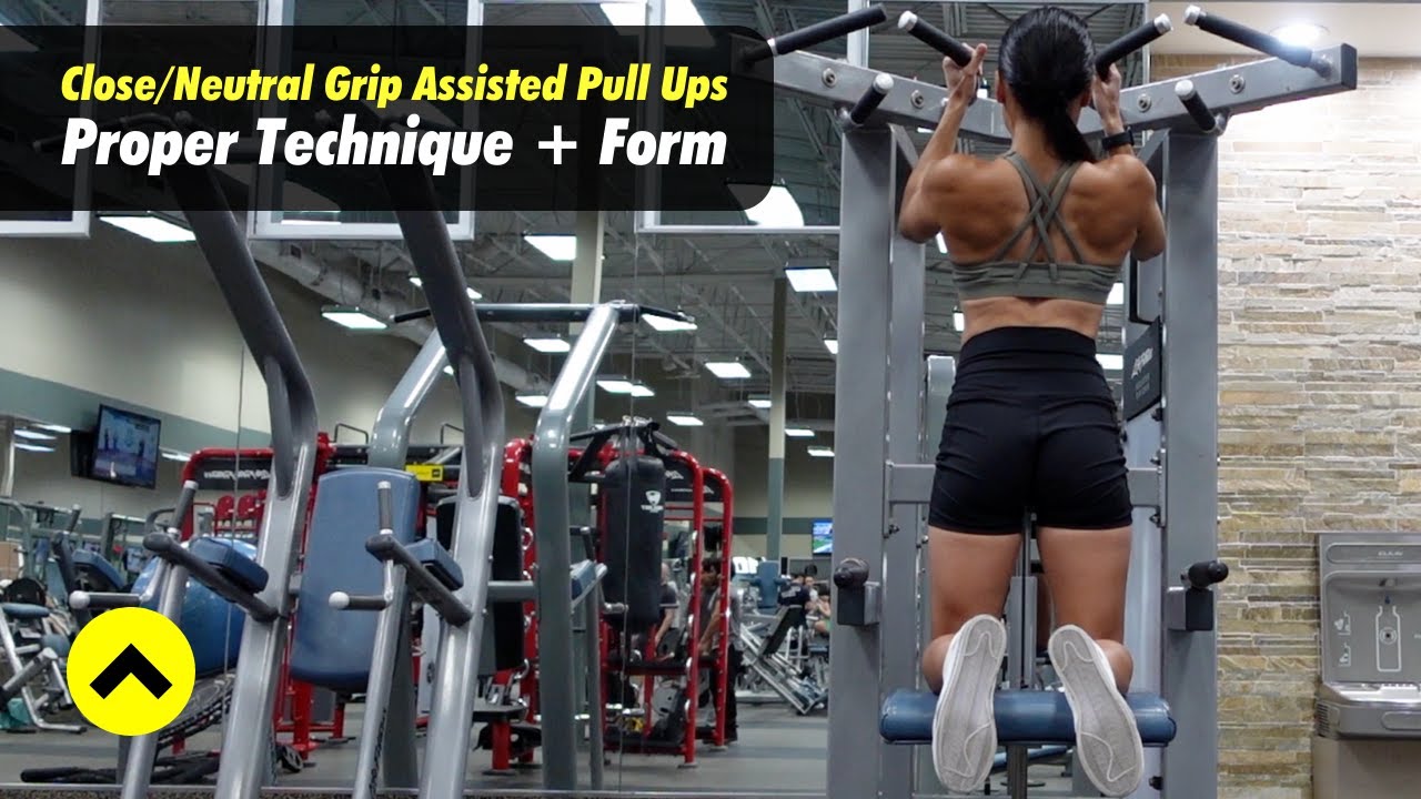 Close/Neutral Grip Assisted Pull Ups | Proper Technique + Form Tips ...