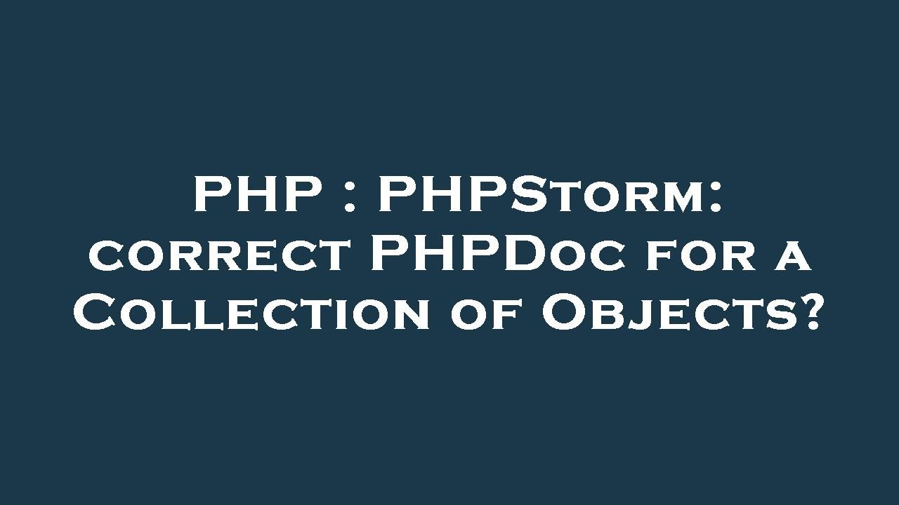 Php Phpstorm Correct Phpdoc For A Collection Of Objects Youtube 1712