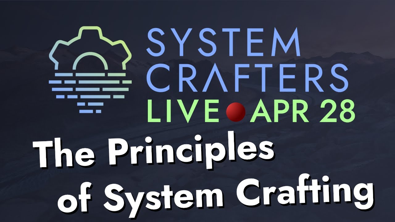 The Principles of System Crafting - System Crafters Live! - YouTube