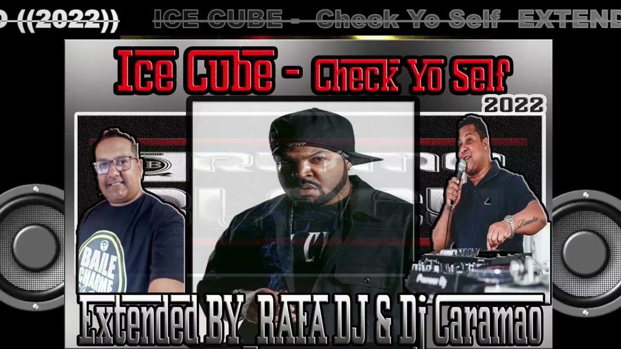 ICE CUBE - Check Yo Self 🎧 Extended BY_RAFA DJ & Dj Caramao BPM 100 - YouTube