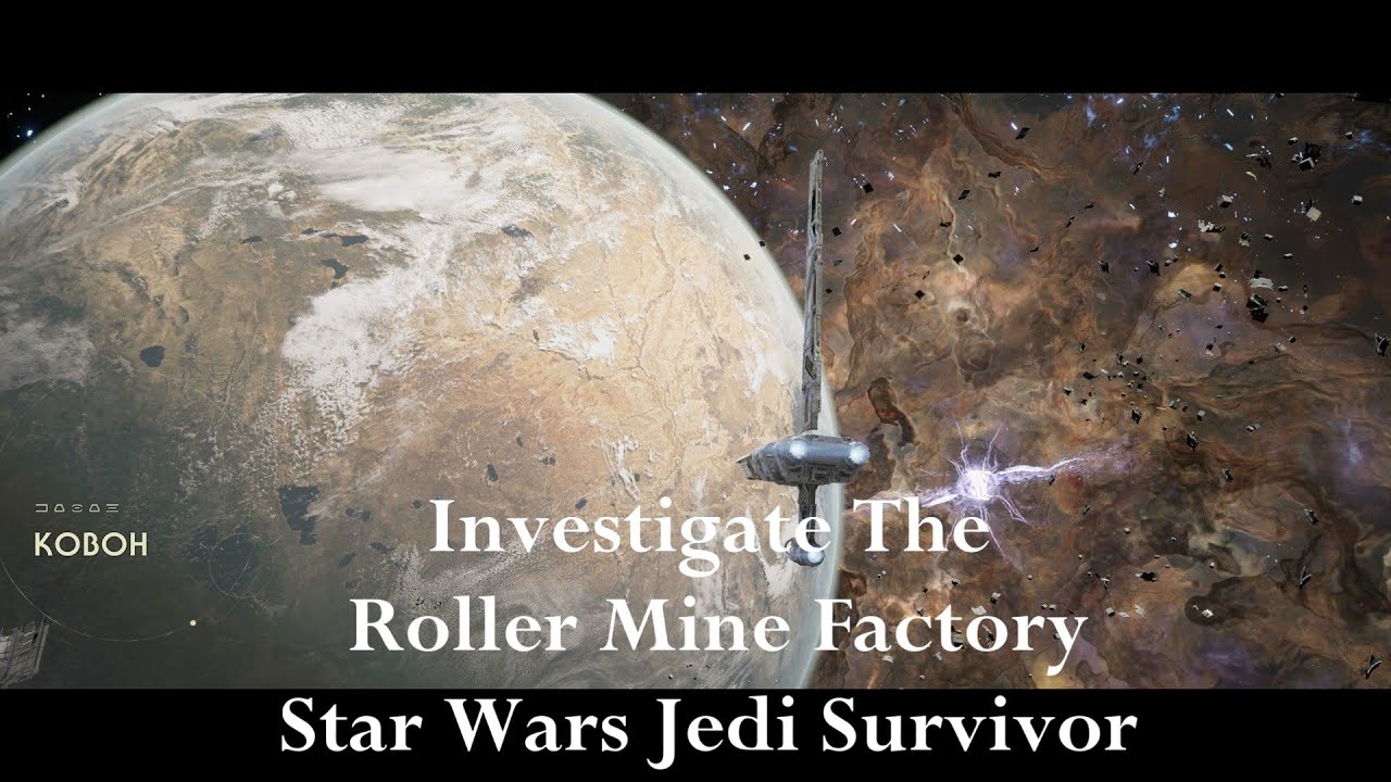Star Wars Jedi Survivor Rumor - Investigate The Roller Mine Factory ...