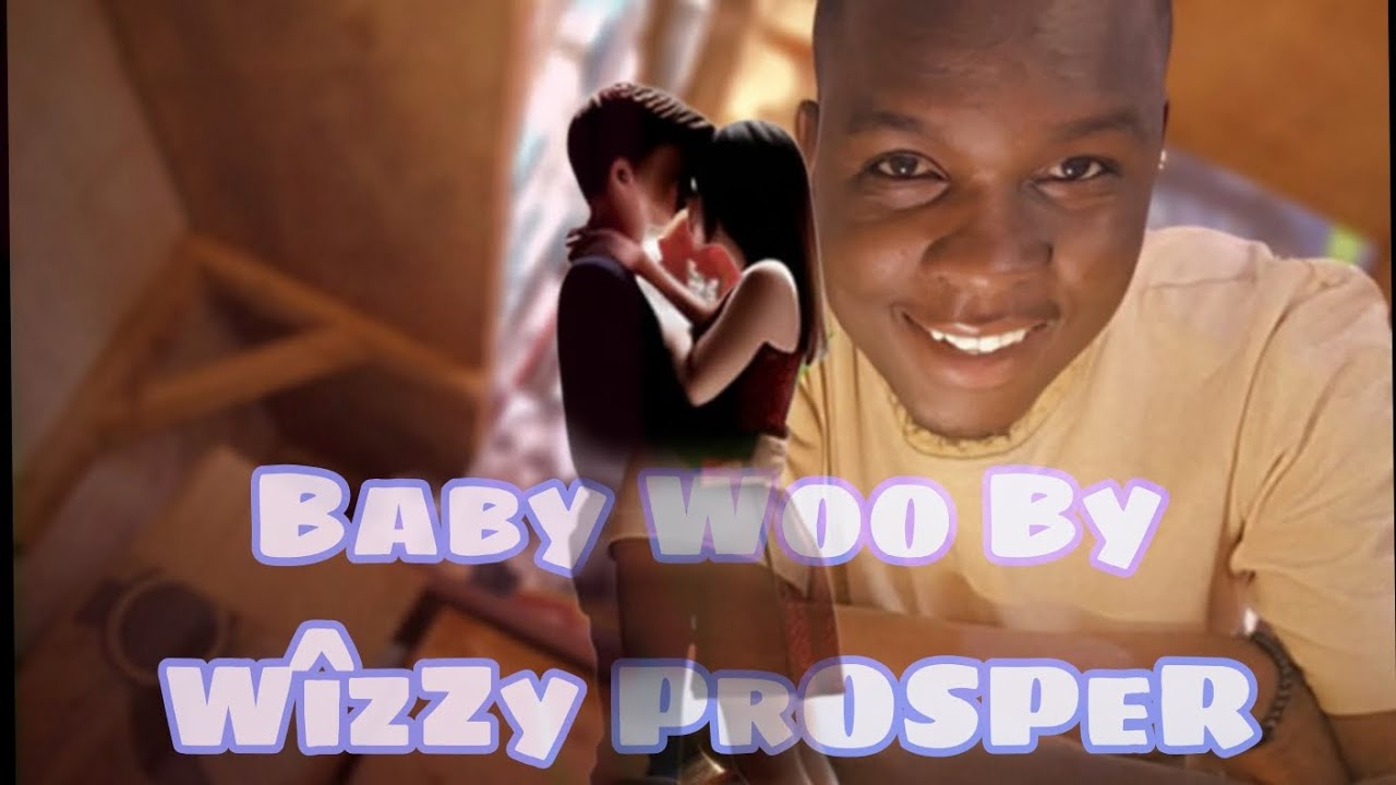 Baby Woo By Wizzy Prosper - YouTube