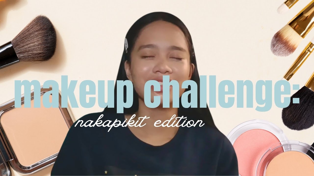 MAKE UP CHALLENGE: NAKIPIKIT EDITION - YouTube