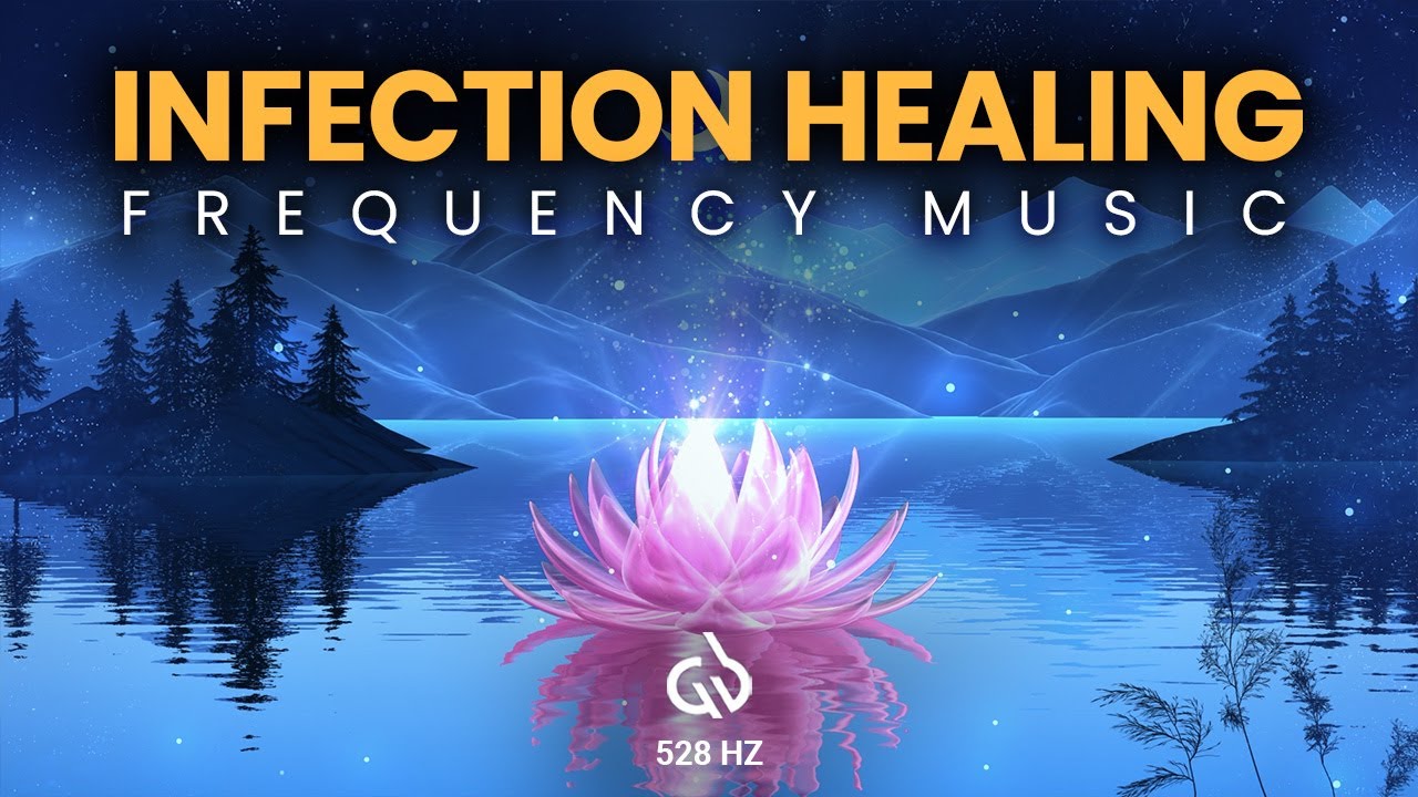 Infection Healing Frequency Music: 528 Hz Solfeggio to Heal All ...