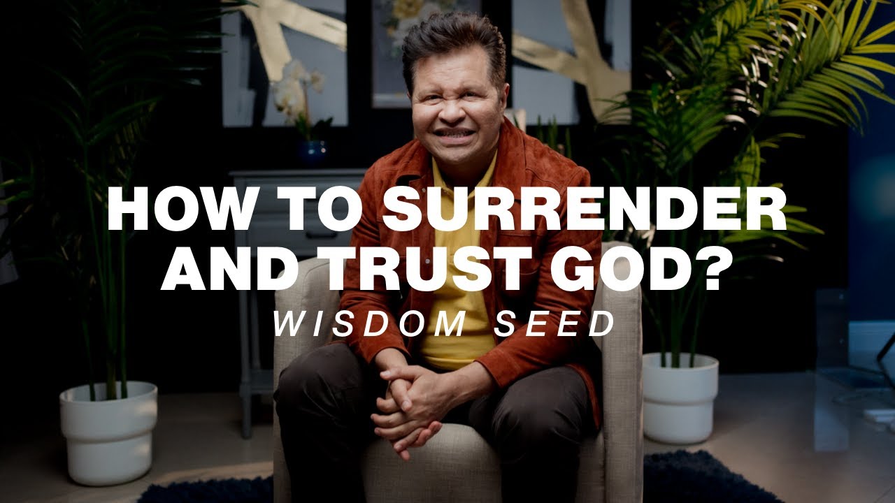 How to surrender and trust God? - Wisdom Seed | Guillermo Maldonado - YouTube