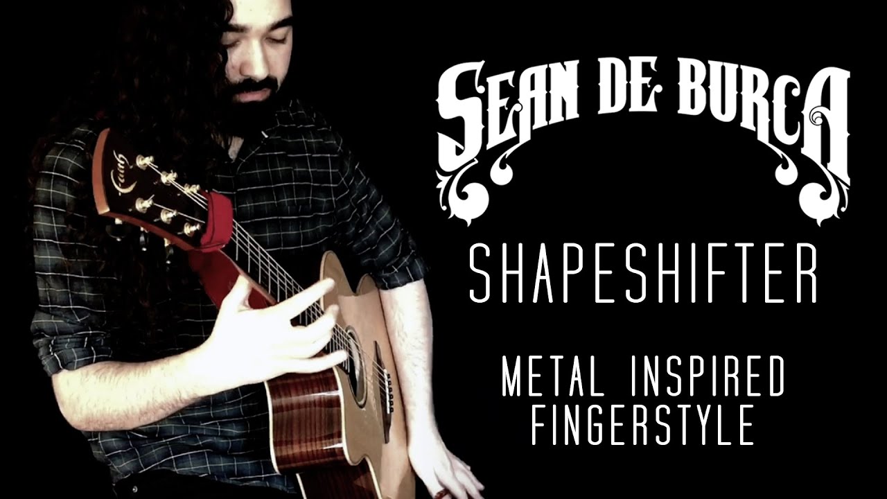 Sean de Burca - Shapeshifter - Metal Inspired Fingerstyle - YouTube