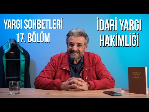 YARGI SOHBETLERİ-17 ~ İDARİ YARGI HAKİMLİĞİ - #hakim #yargı #idariyargı #TuğrulYılmaz