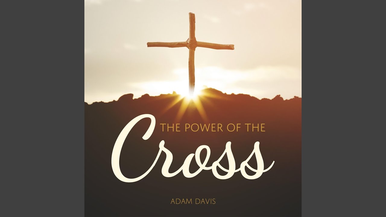 The Power of the Cross - YouTube
