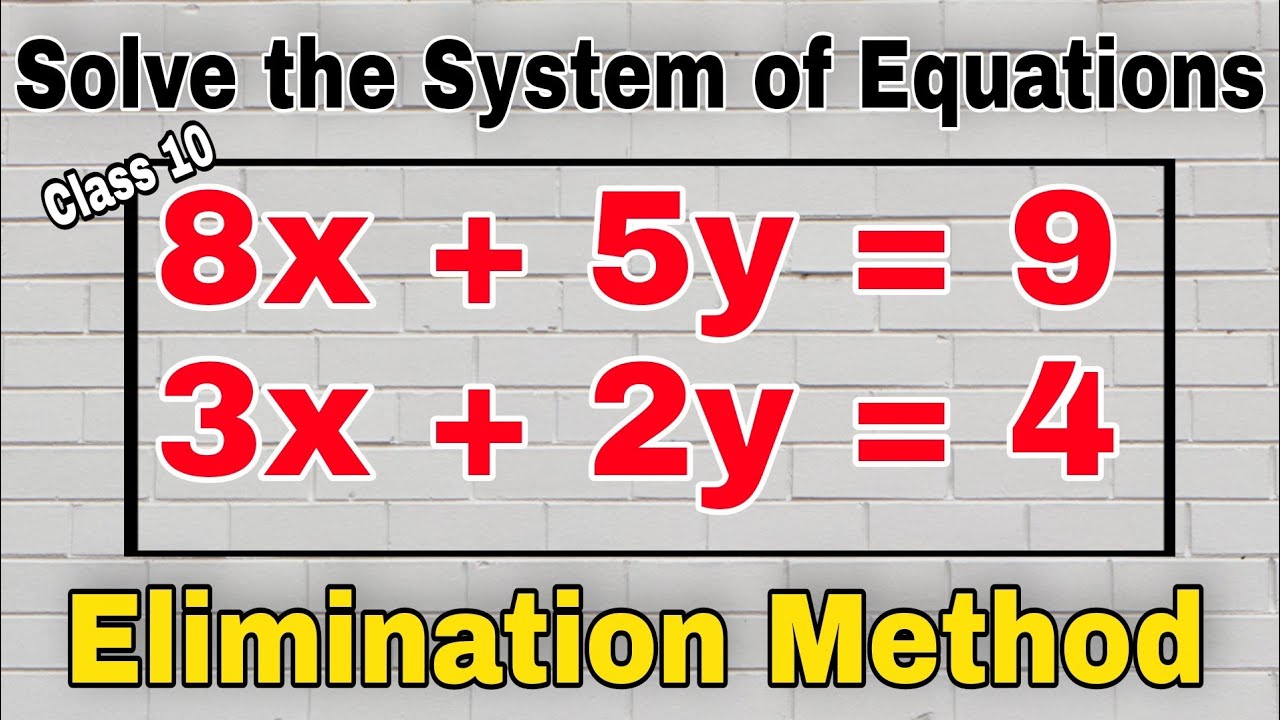 ELIMINATION METHOD || Solve the System Of Equations || CBSE Class 10 Maths - YouTube
