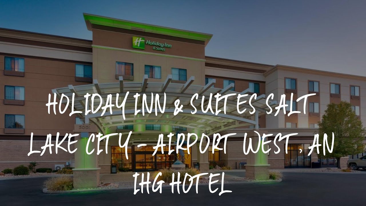 Holiday Inn & Suites Salt Lake City - Airport West, an IHG Hotel Review ...