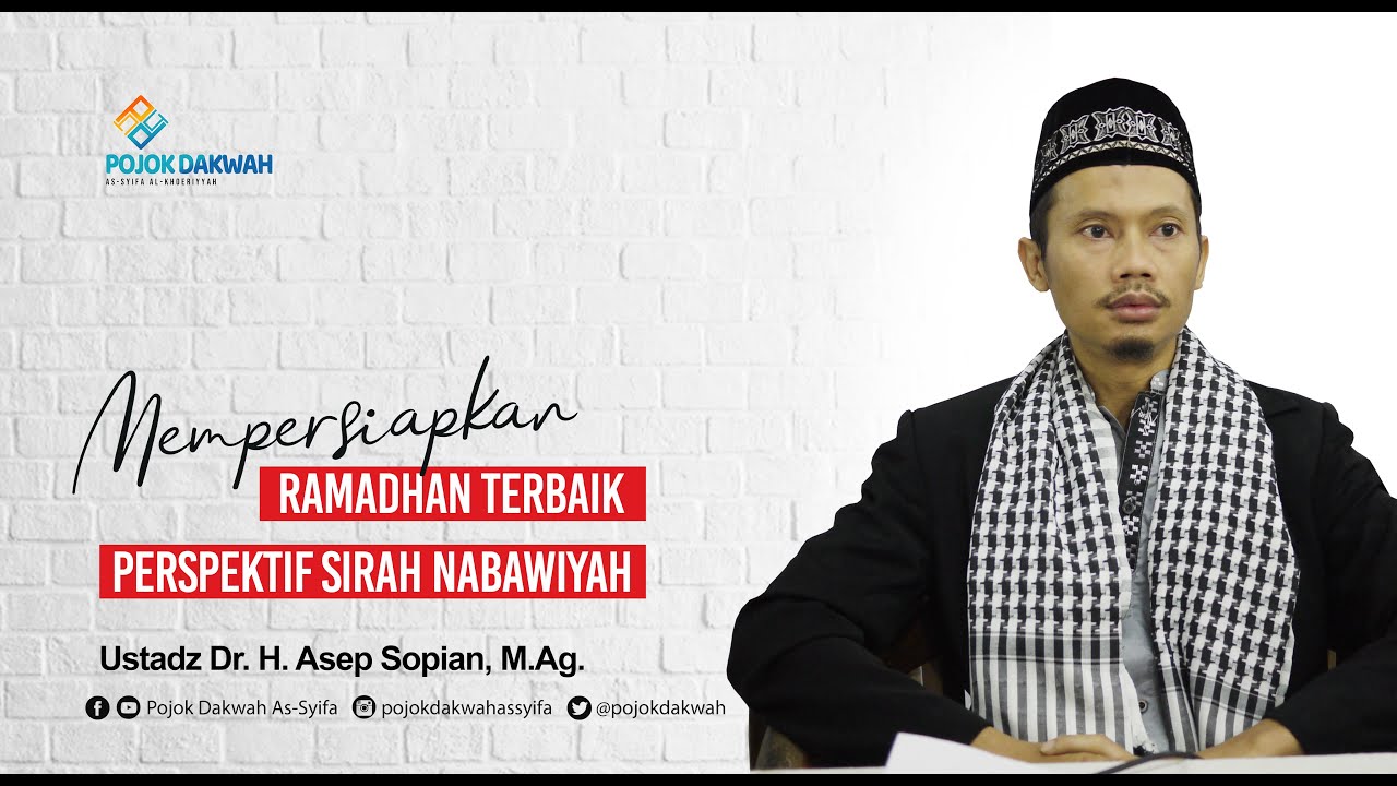 Dr H Asep Sopian, M Ag | Mempersiapkan Ramadhan Terbaik Perspektif Sirah Nabawiyah - YouTube