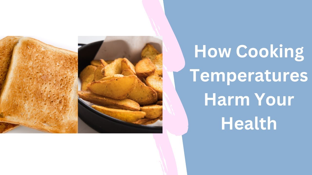 How Cooking Temperatures Harm Your Health - YouTube