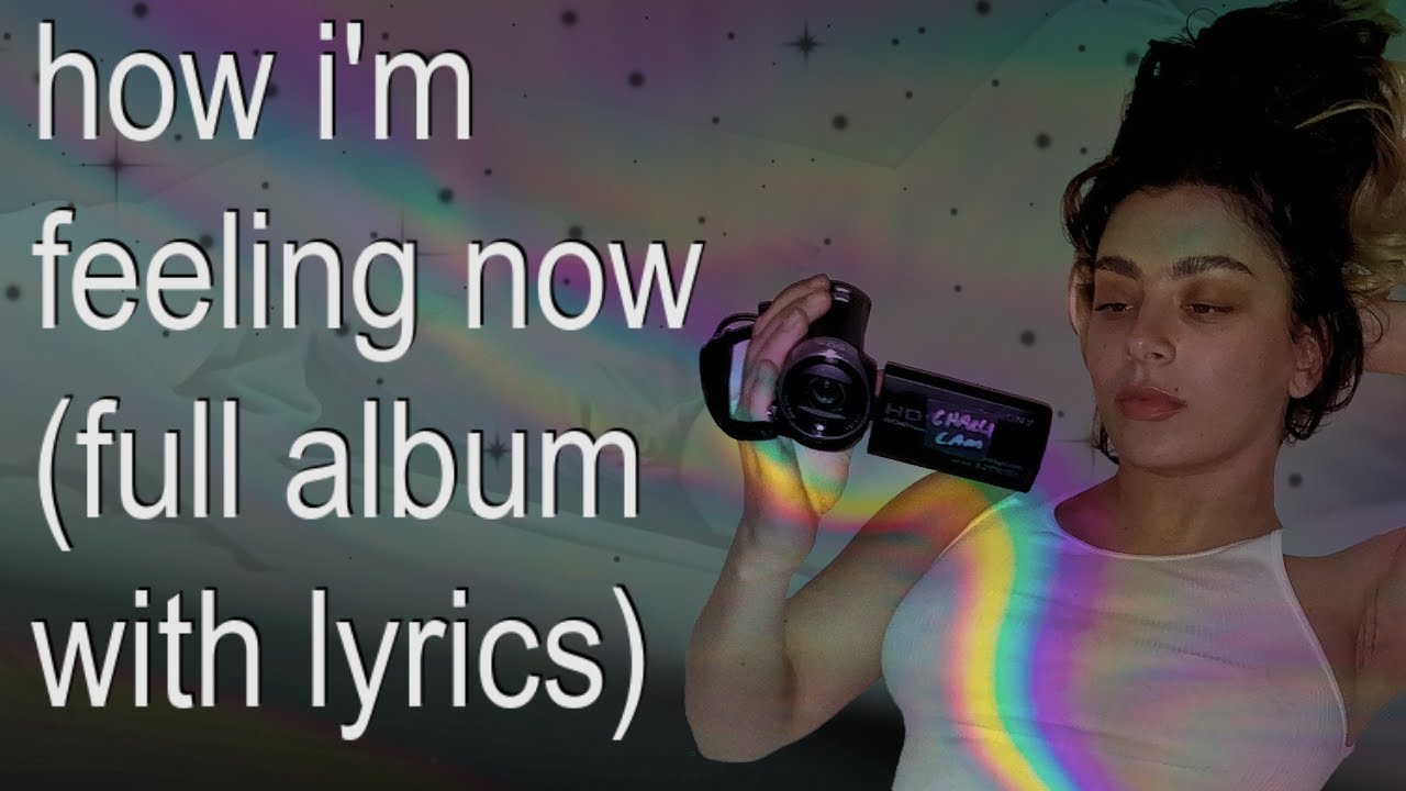 Charli XCX - How I'm Feeling Right Now (full album with lyrics) - YouTube