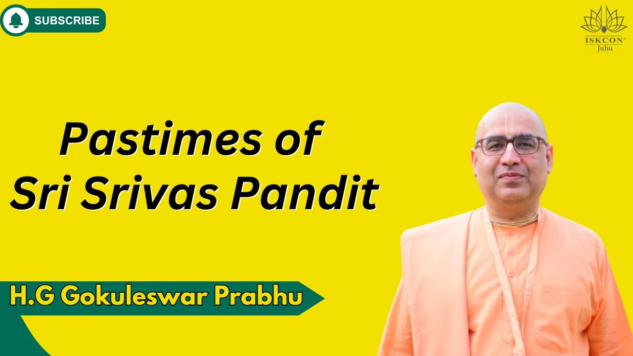 Pastimes of Sri Srivas Pandit | By H.G Gokuleswar Prabhu | 21st June ...