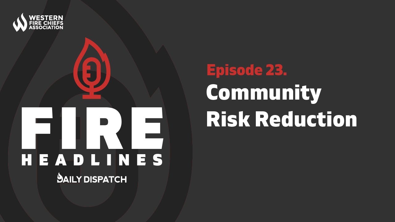Community Risk Reduction | Fire Headlines Podcast - YouTube