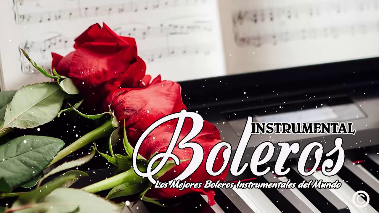 Los Mejores Boleros Instrumentales del Mundo Música Para Relajarse ...