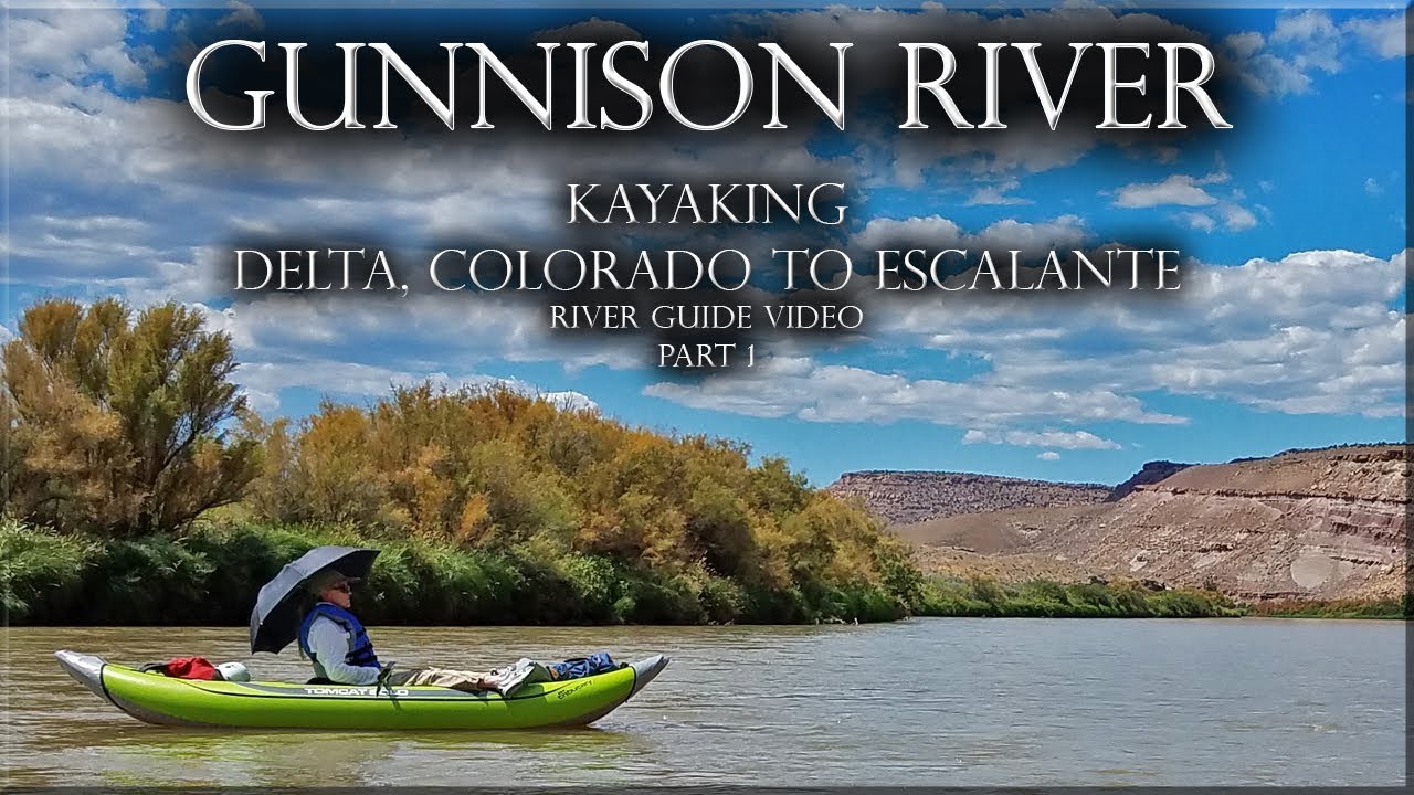 Kayaking Lower Gunnison River Delta To Escalante - YouTube