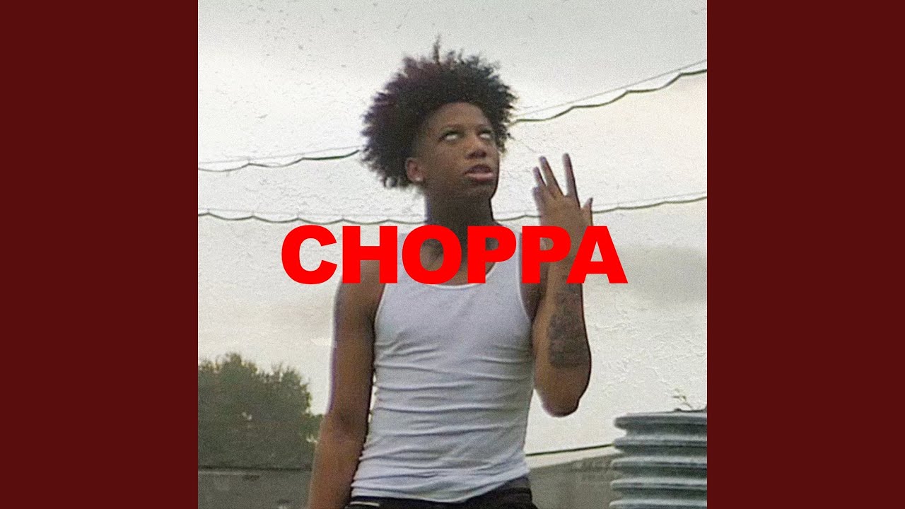 Choppa - YouTube