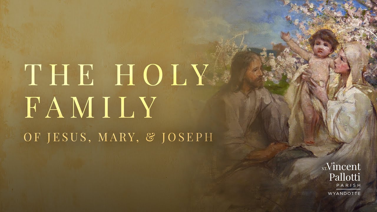 Feast of the Holy Family of Jesus, Mary, and Joseph - 8:00 AM Mass ...