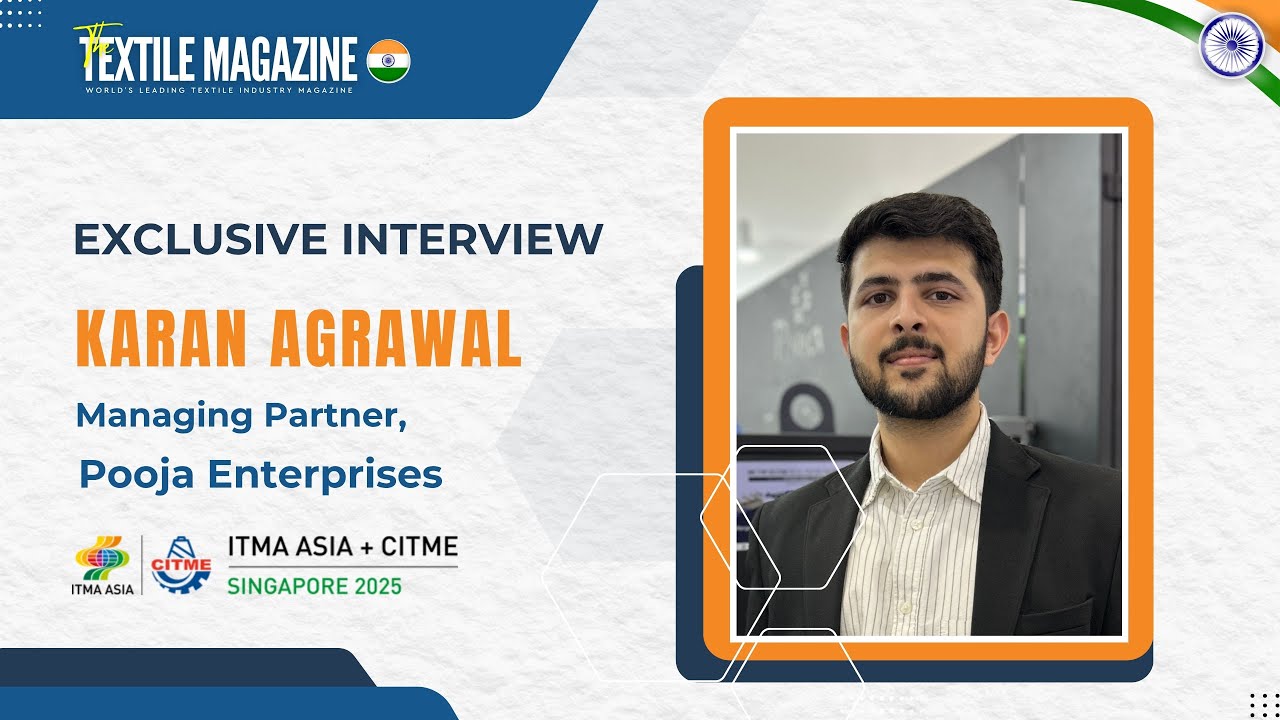 Exclusive Interview with Karan Agrawal | Pooja Enterprises at ITMA ASIA ...