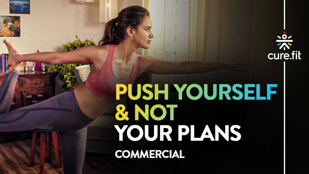 Push Yourself & Not Your Plans | CureFit Commercial | Download CureFit ...