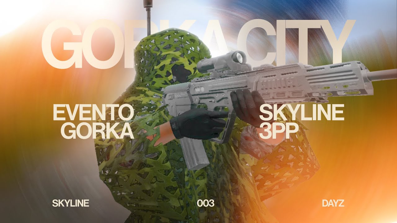 DAYZ | EVENTO GORKA | SKYLINE 3PP - YouTube