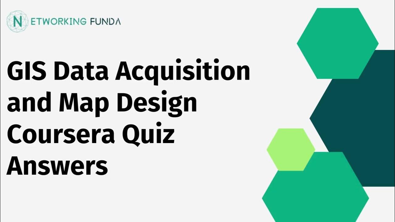 GIS Data Acquisition and Map Design Coursera Quiz Answers | Networking Funda - YouTube