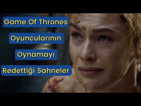 Game Of Thrones Oyuncularının Oynamayı Redettiği Sahneler
