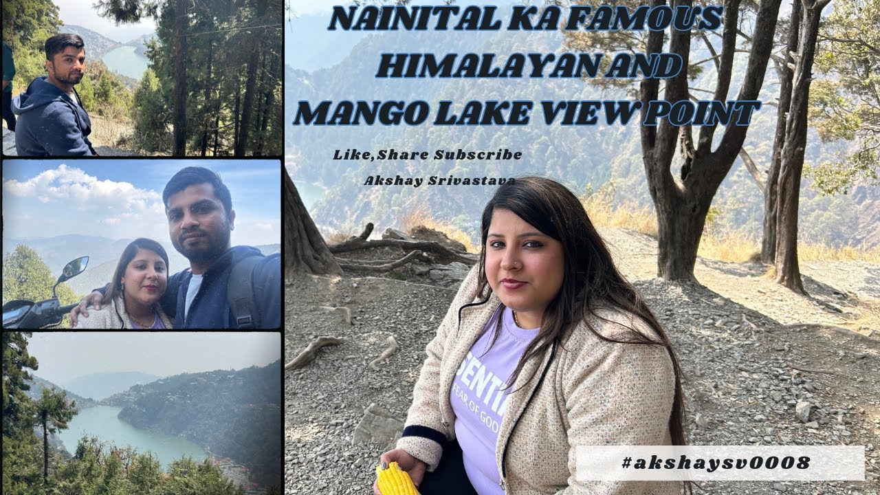 NAINITAL ka famous Himalayan and Mango Lake View Point | Delhi to ...