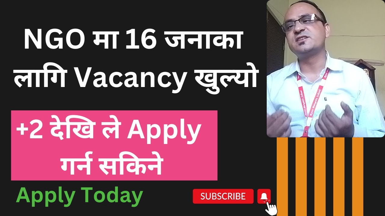 Vacancy Open in NGO at Nepal || NGO मा 16 जनाका लागि Vacancy खुल्यो ...